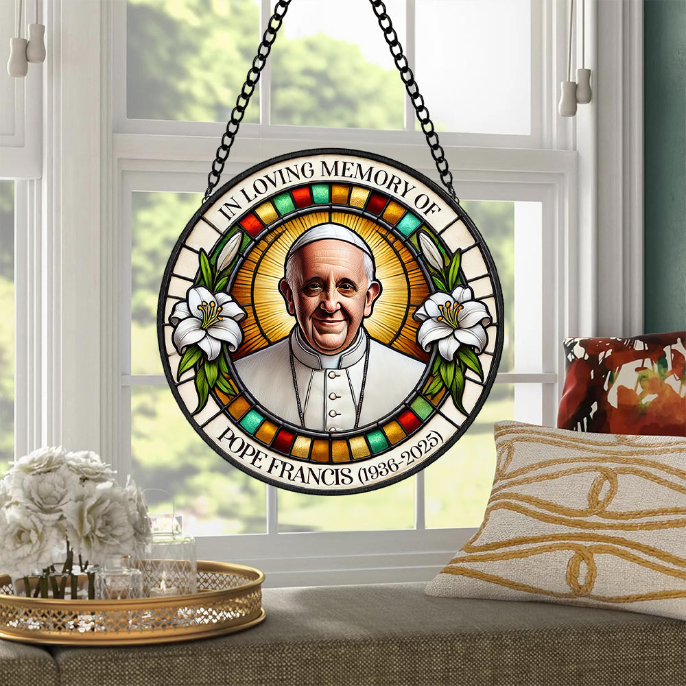 In Loving Memory of Pope Francis - Window Hanging Suncatcher Ornament ...